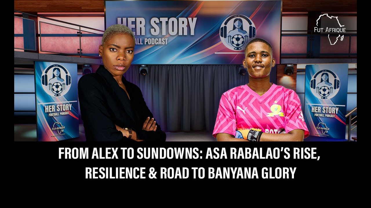 From Alex to Sundowns: Asa Rabalao’s Rise, Resilience & Road to Banyana ...