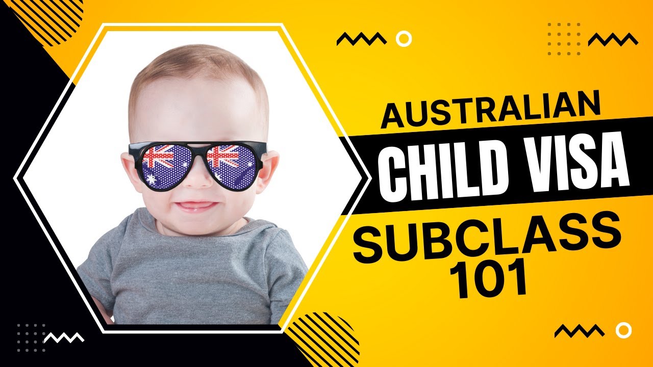 GUIDE TO AUSTRALIAN CHILD VISA SUBCLASS 101 - YouTube