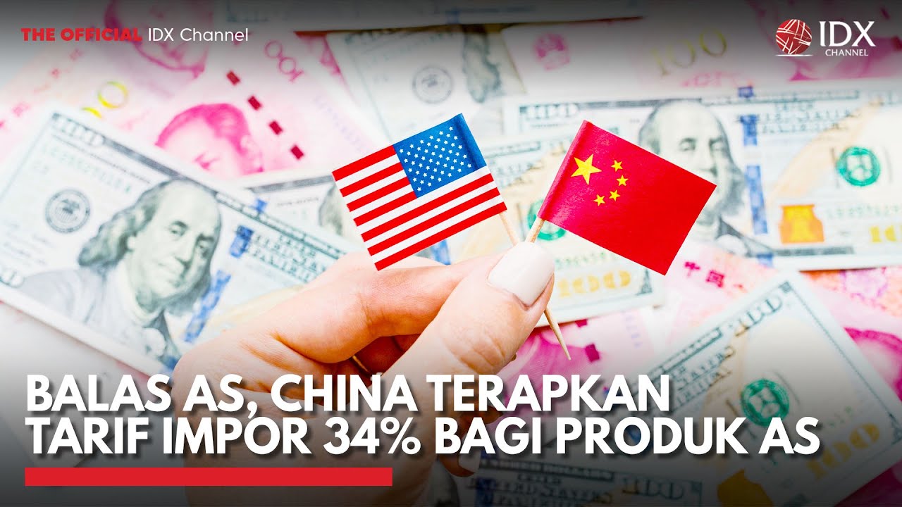 Balas AS, China Terapkan Tarif Impor 34% Bagi Produk AS | IDX CHANNEL ...