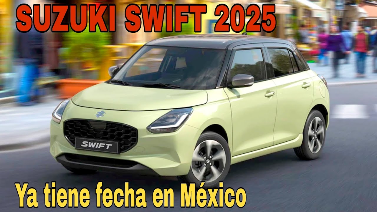 SUZUKI SWIFT 2025 YA TIENE PRECIO Y FECHA DE LANZAMIENTO EN MÉXICO ...