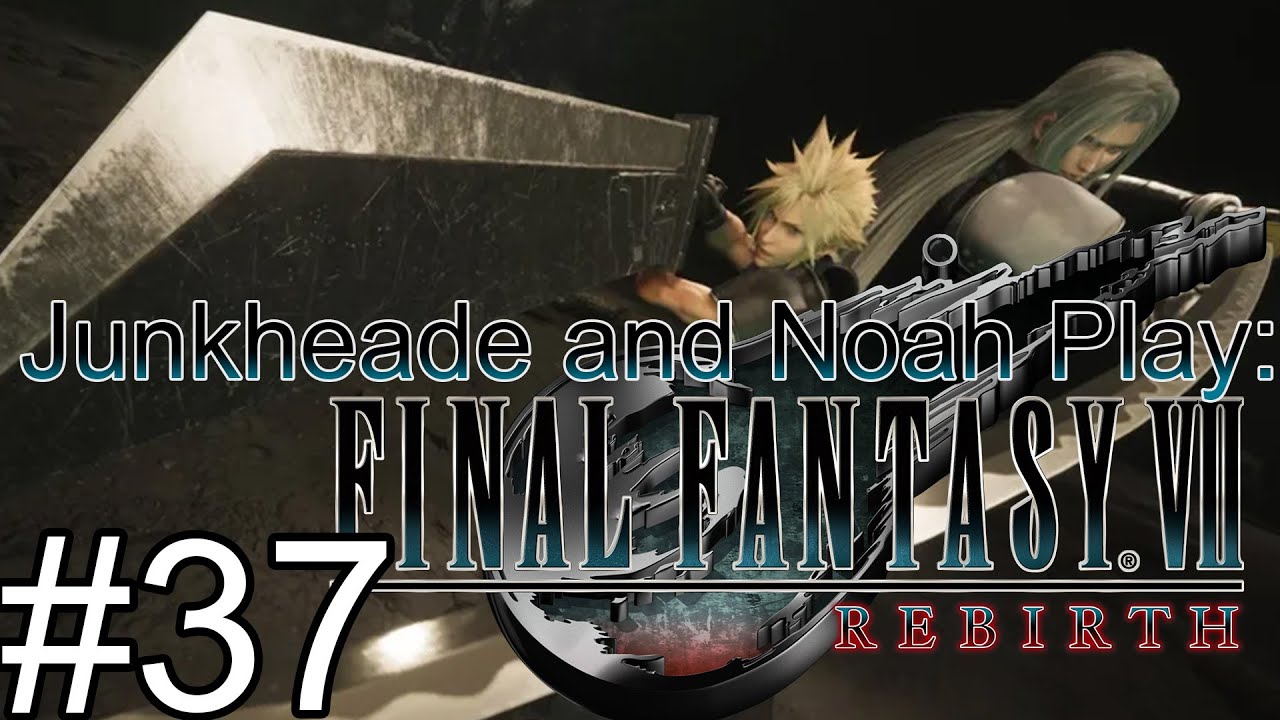 Junkheade anf Noah Play: Final Fantasy 7 Rebirth PT 37 - YouTube