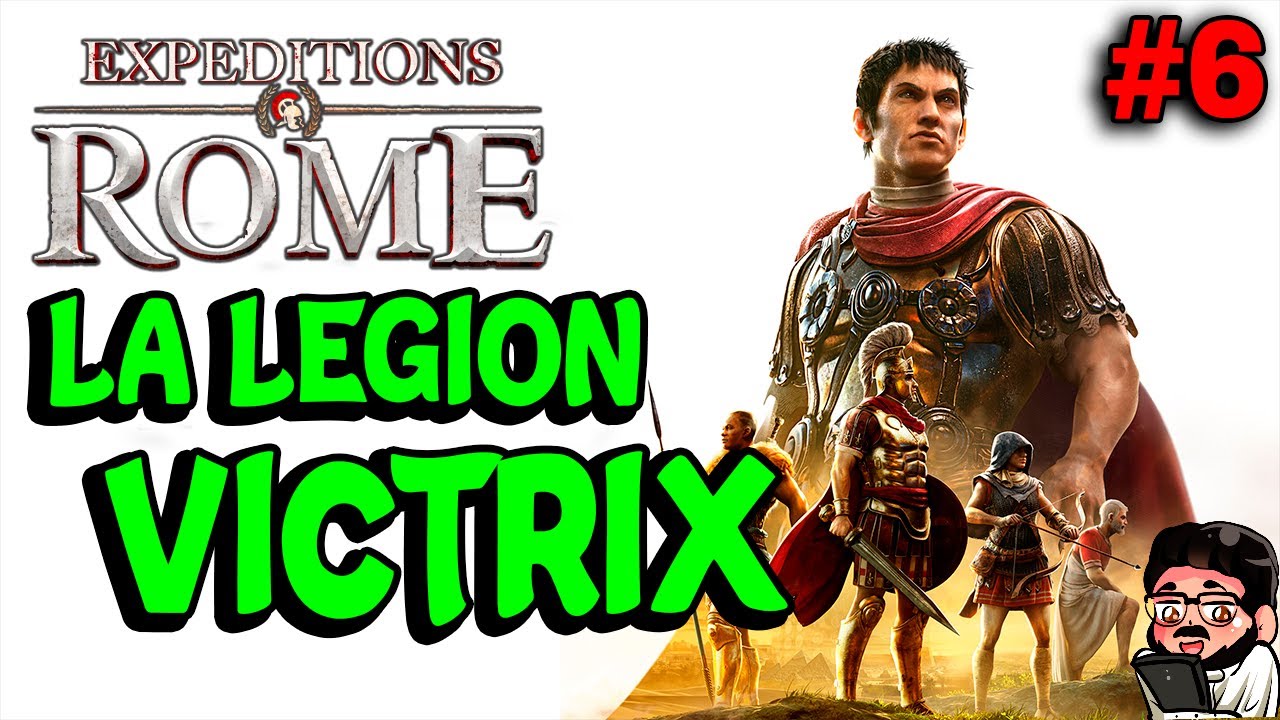 LA GESTION de la LEGION VICTRIX #6 - EXPEDITIONS ROME Gameplay Español ...