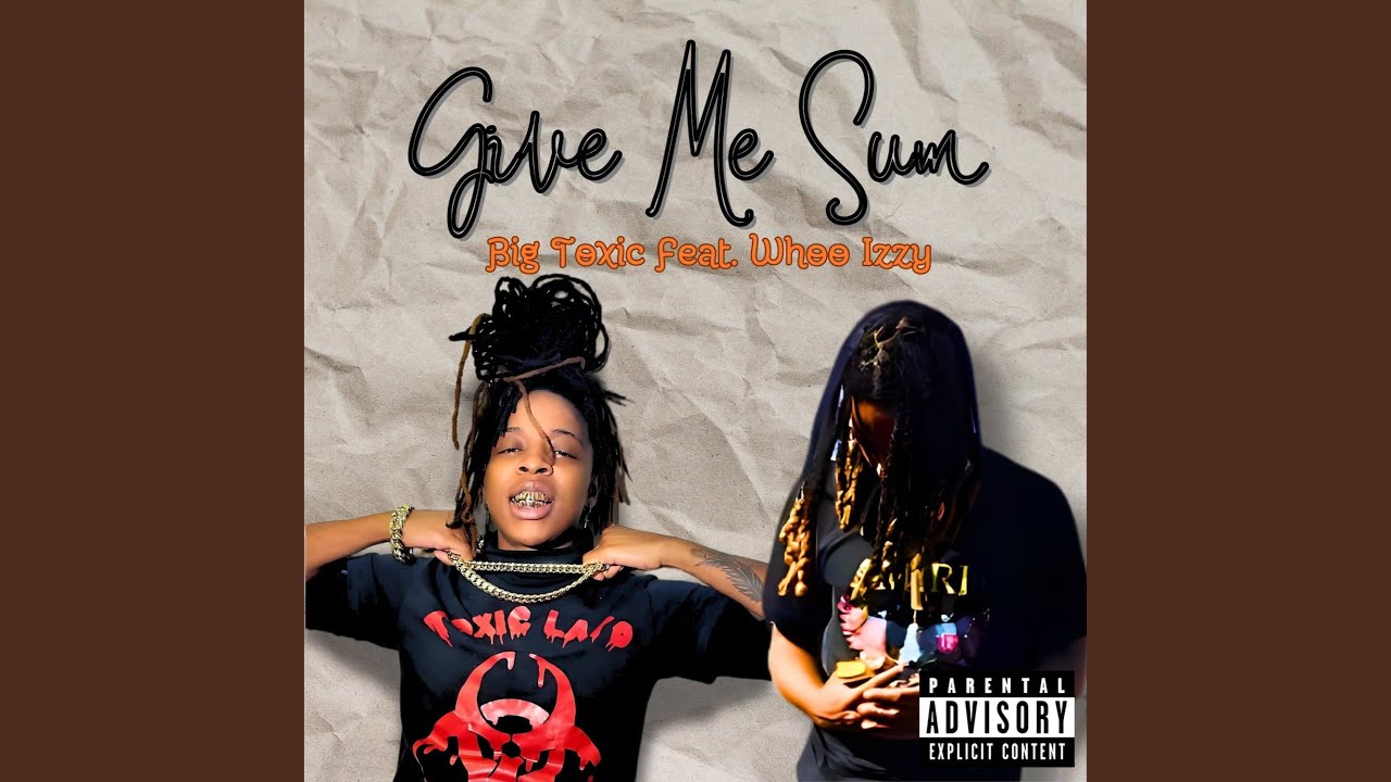Give me sum (feat. Whoo Izzy) - YouTube