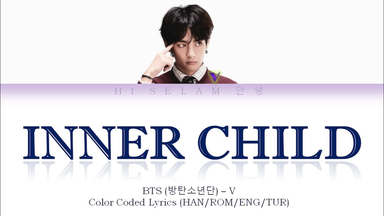 BTS (방탄소년단) V - Inner Child (Color Coded Lyrics HAN/ROM/ENG/TUR) - YouTube