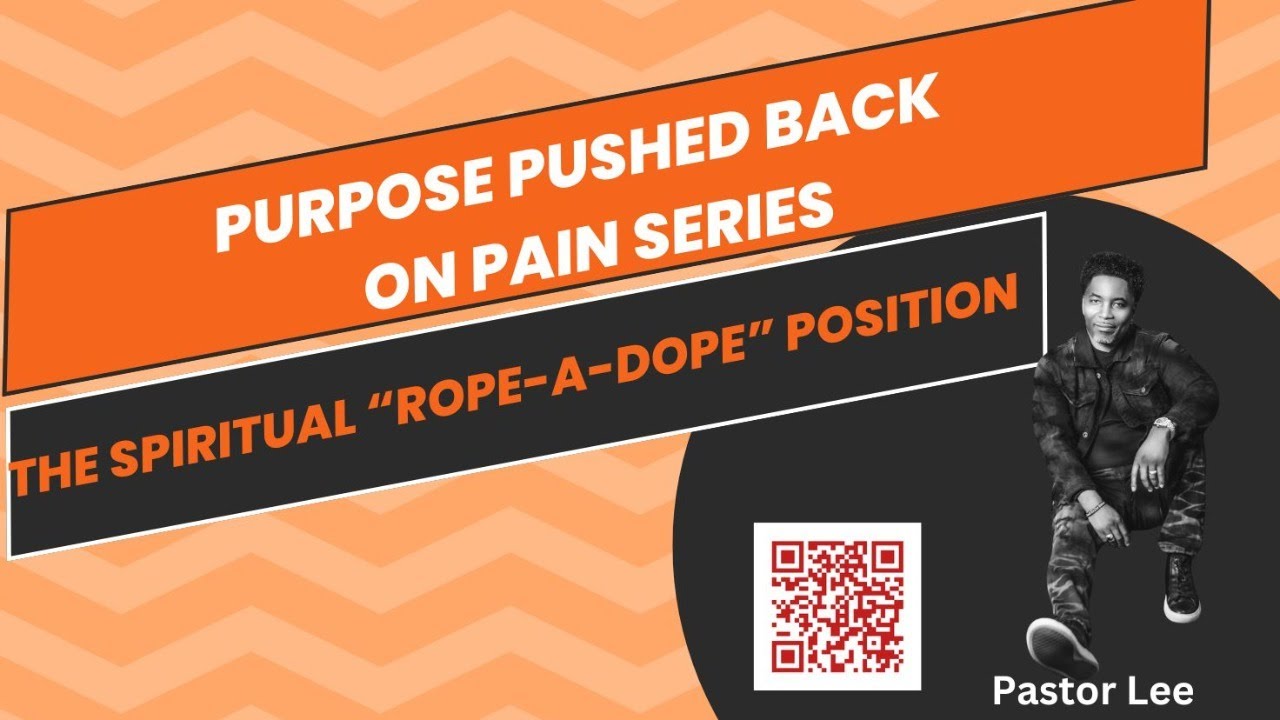 Purpose Pushed Back on Pain Series: The Spiritual "Rope-a-Dope ...