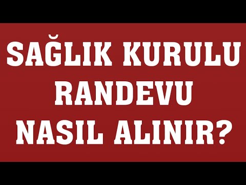 Sağlık Kurulu Randevu Nasıl Alınır? Randevu Alma