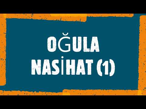 OĞULA NASİHAT (1)