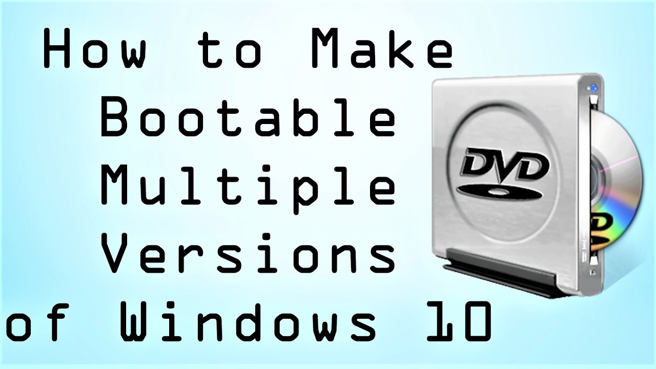 How to Make Bootable Multiple Versions of Windows 10 | 32 Bit | 64 Bit ...