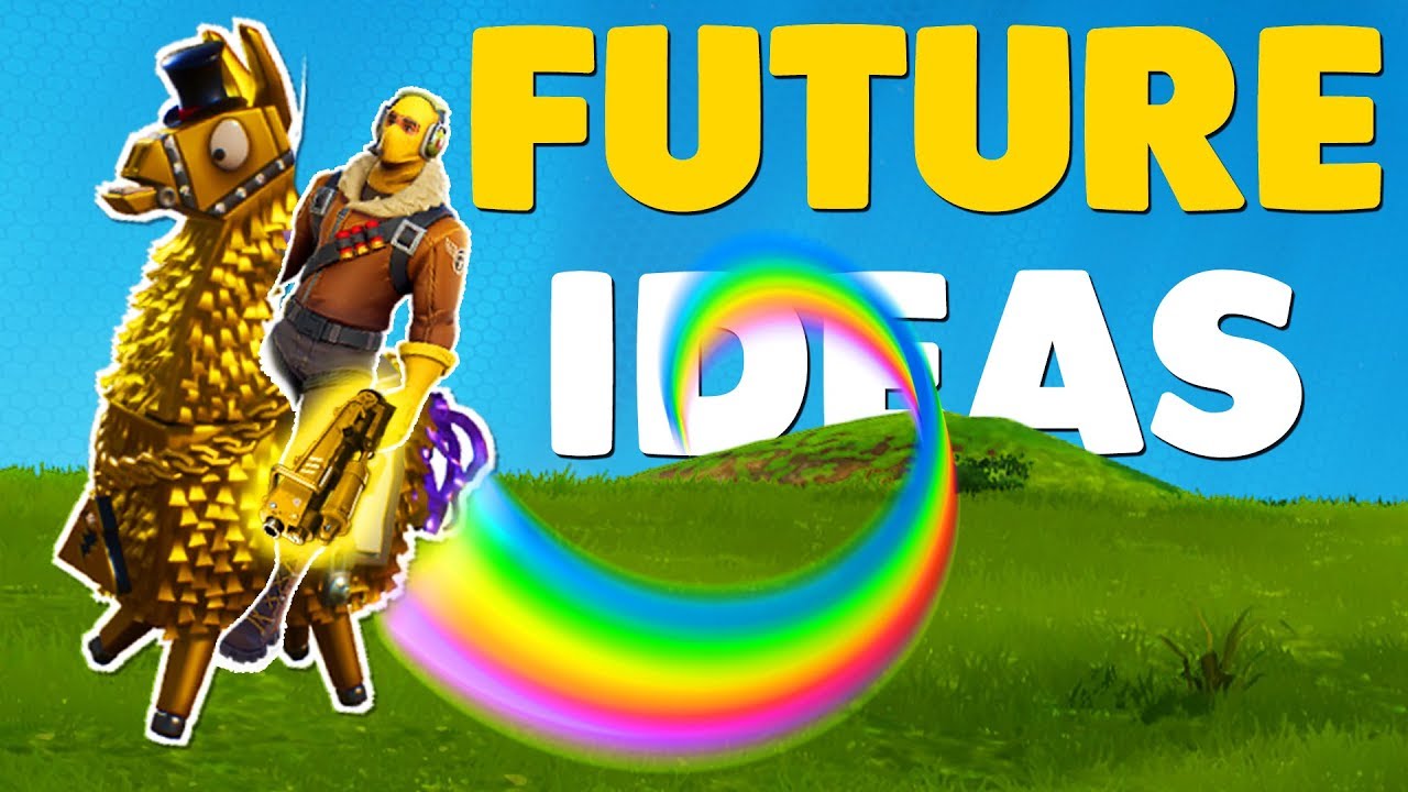 FUTURE UPDATE IDEAS in Fortnite Battle Royale - YouTube
