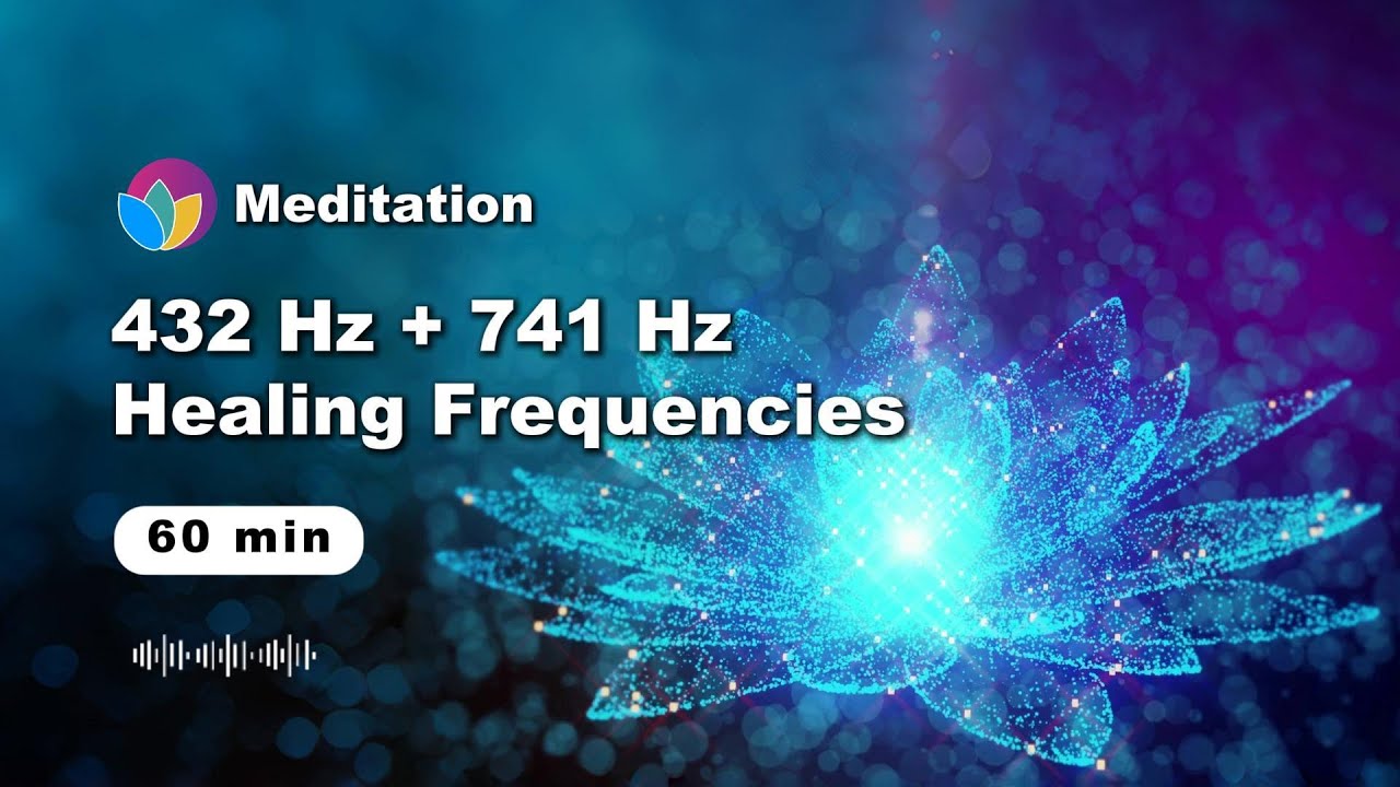 432 Hz + 741 Hz Frequency | Healing Vibrations for the Body & Mind ...