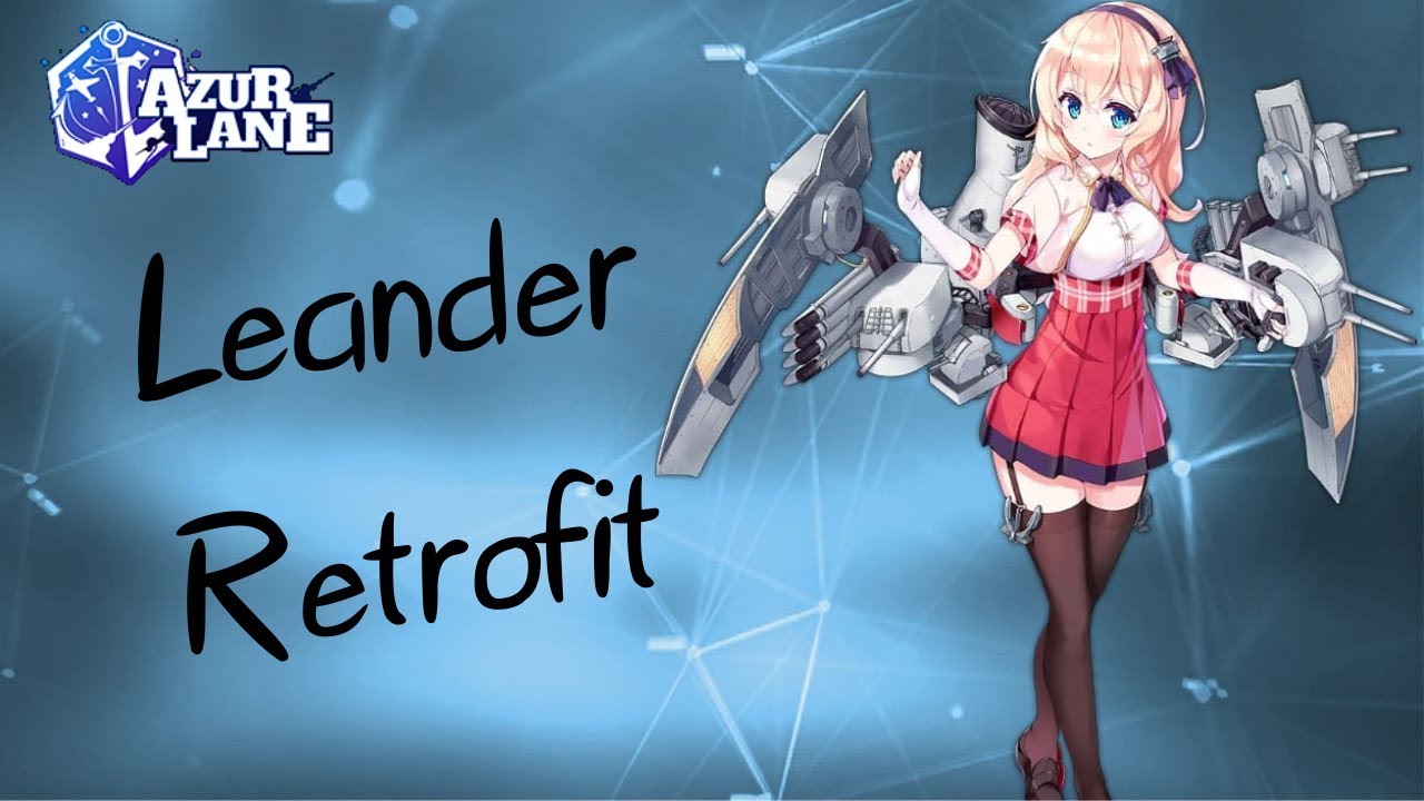 Azur lane Leander Retrofit - YouTube
