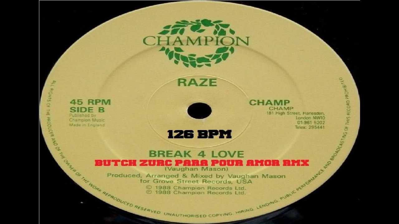 BREAK 4 LOVE - RAZE (BUTCH ZURC PARA POUR AMOR RMX) - 126.00 BPM - YouTube