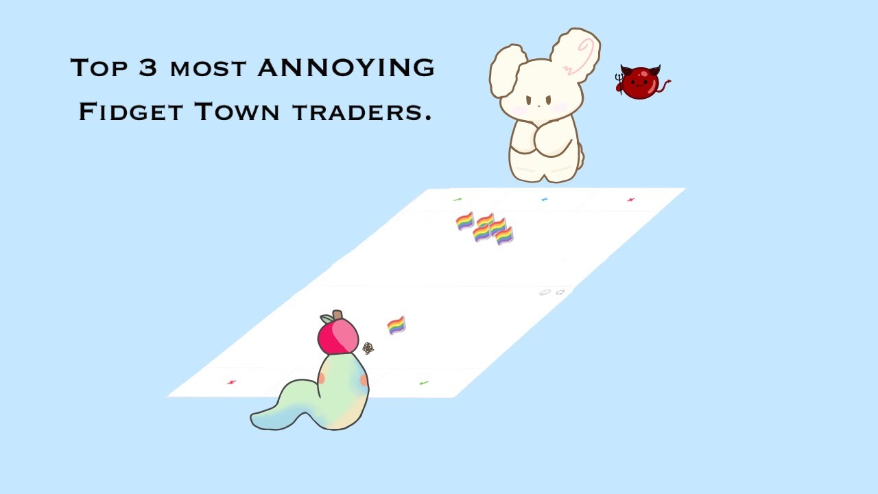 || Top 3 most ANNOYING Fidget Town traders. || 😠 - YouTube