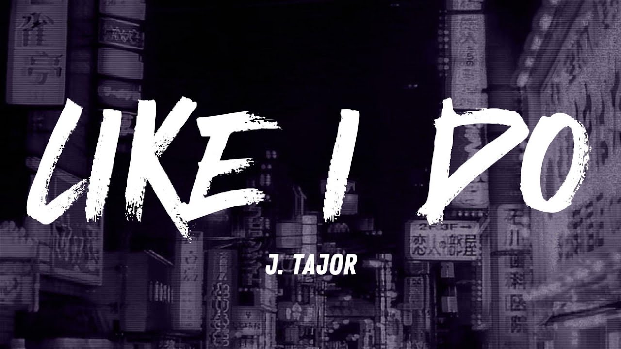 Like I Do - J. Tajor (Lyrics) - YouTube