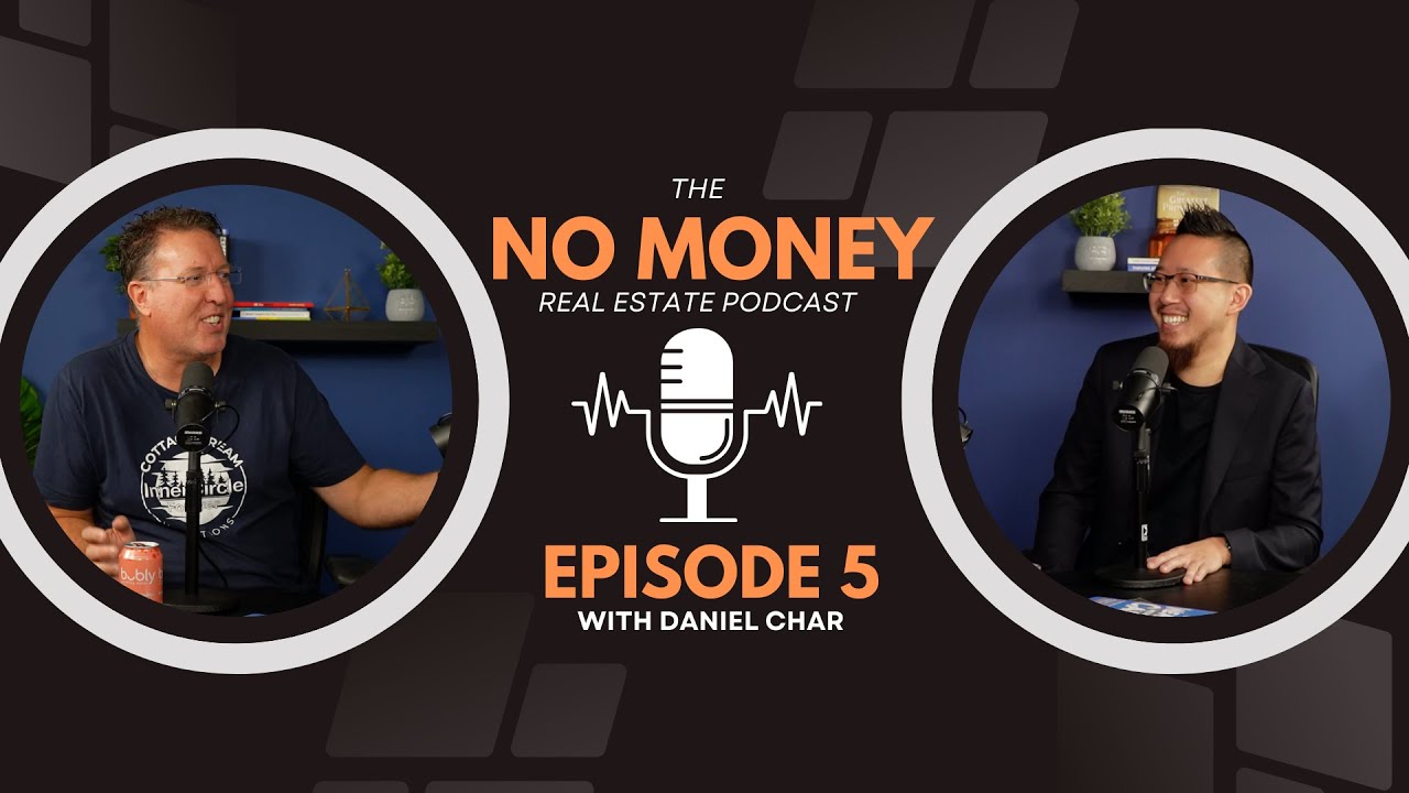 The No Money Real Estate Podcast: Episode 5 | Daniel Char - YouTube