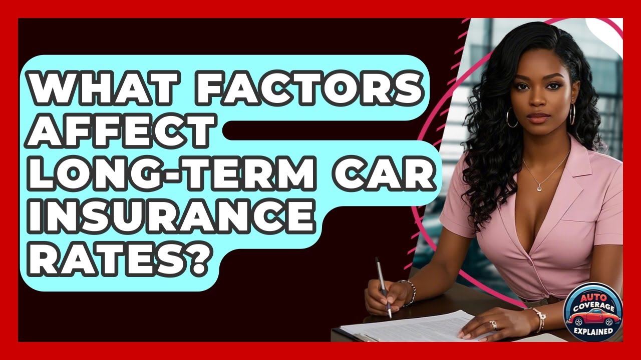 What Factors Affect Long-Term Car Insurance Rates? - Auto Coverage ...