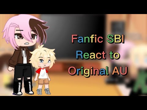 Fanfic SBI react to Original AU //GCRV // JustQueenBee - YouTube