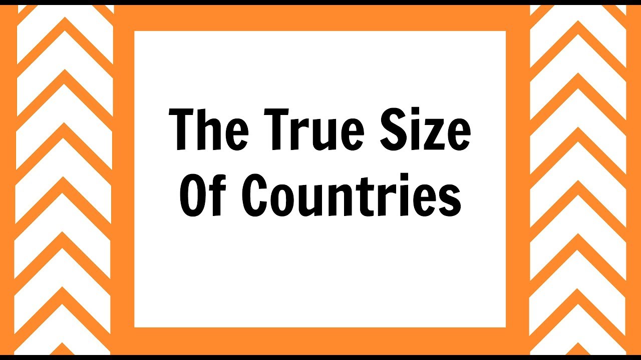 The True Size Of Countries - YouTube