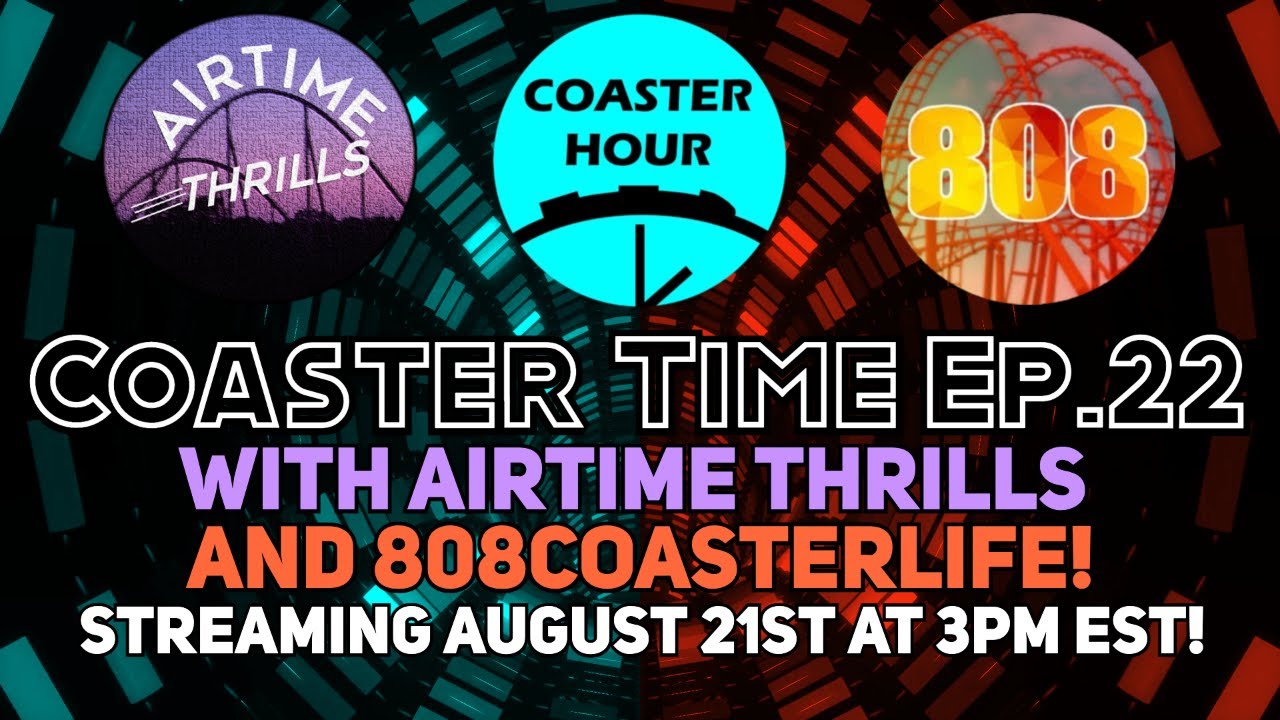 Coaster Time #22 with Airtime Thrills and 808CoasterLife | Coaster Time ...