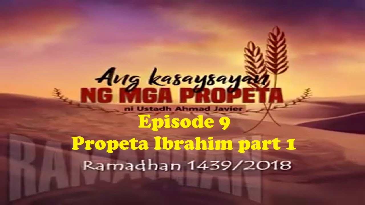 Ang Kasaysayan ng mga Propeta - Episode 9: Propeta Ibrahim part 1 by ...