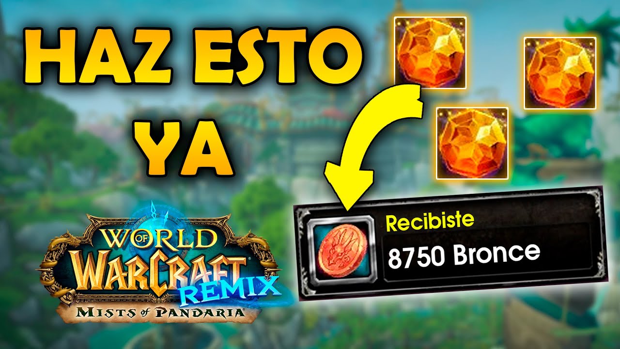 MAXIMIZA TU BRONCE CON ESTAS ACTIVIDADES | WOW REMIX MISTS OF PANDARIA ...