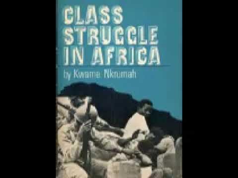 Class Struggle in africa kwame nkrumah - YouTube