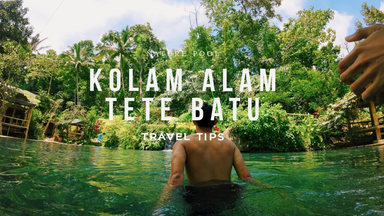 Travel Tips | KOLAM ALAM TETE BATU !! - YouTube