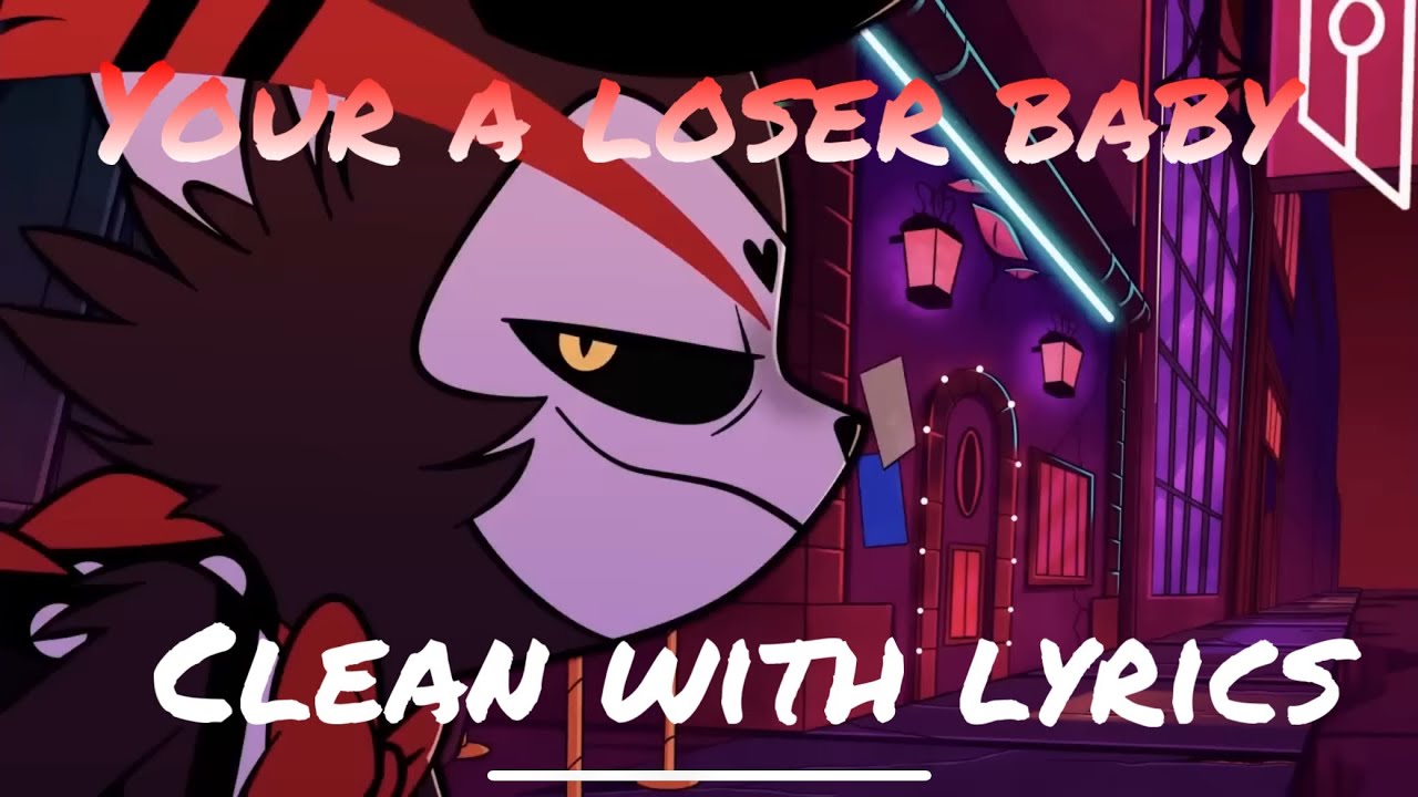 Your a loser baby 🎶 | Hazbin Hotel (Clean)| Sing along with lyrics # ...