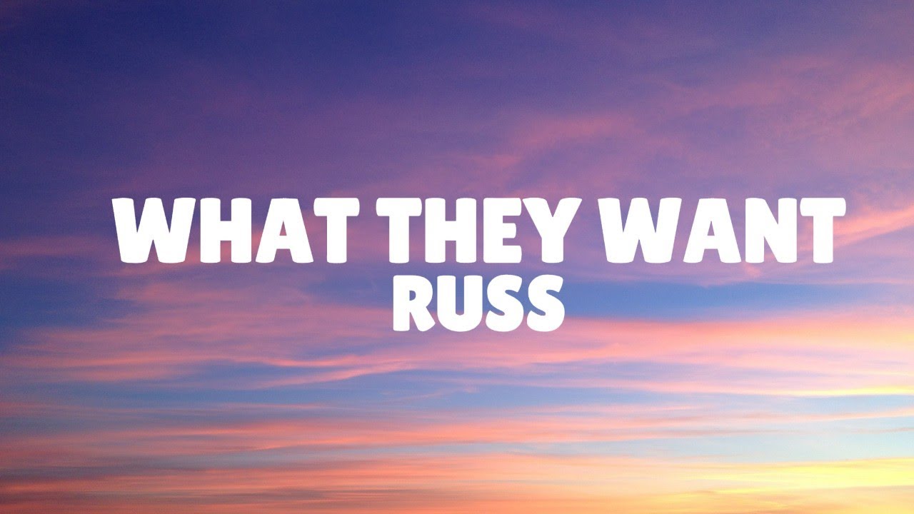 Russ - What they want - YouTube Music