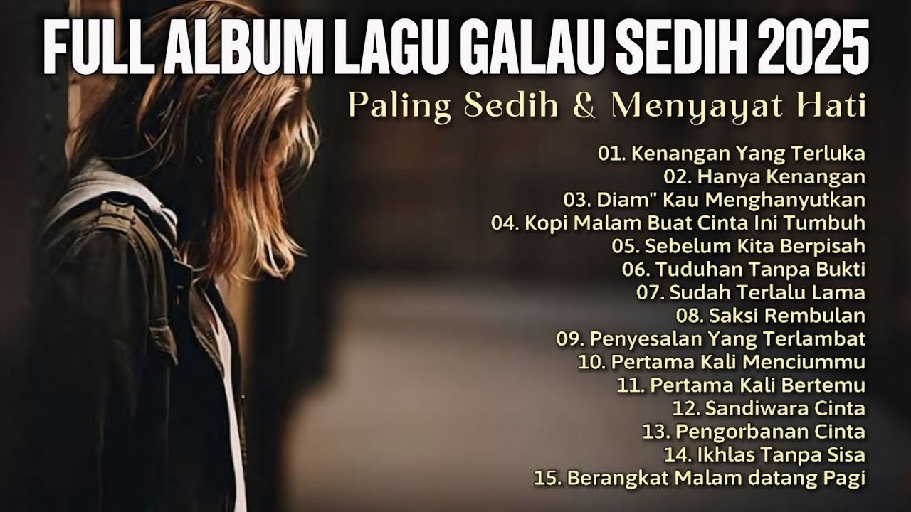 FULL ALBUM LAGU GALAU TERBARU 2025 😭 PALING SEDIH DAN MENYAYAT HATI ...