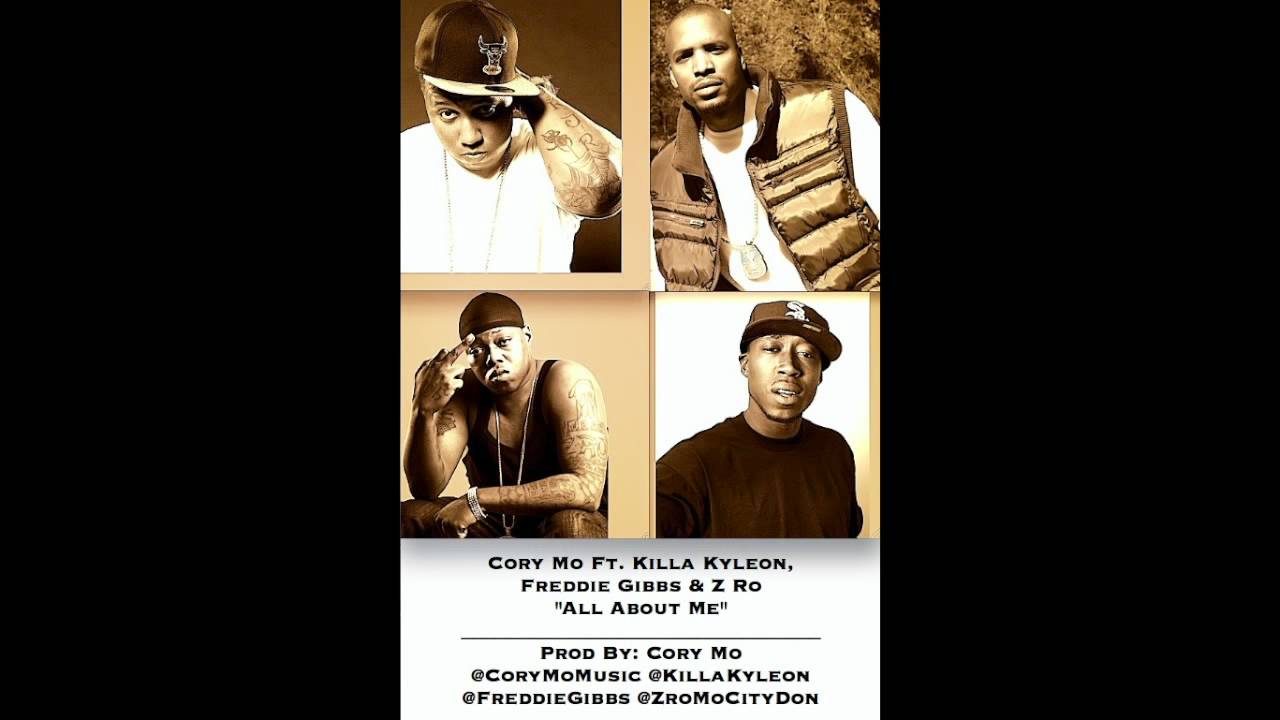 Cory Mo Ft. Killa Kyleon, Freddie Gibbs, & Z Ro "Its All About Me ...