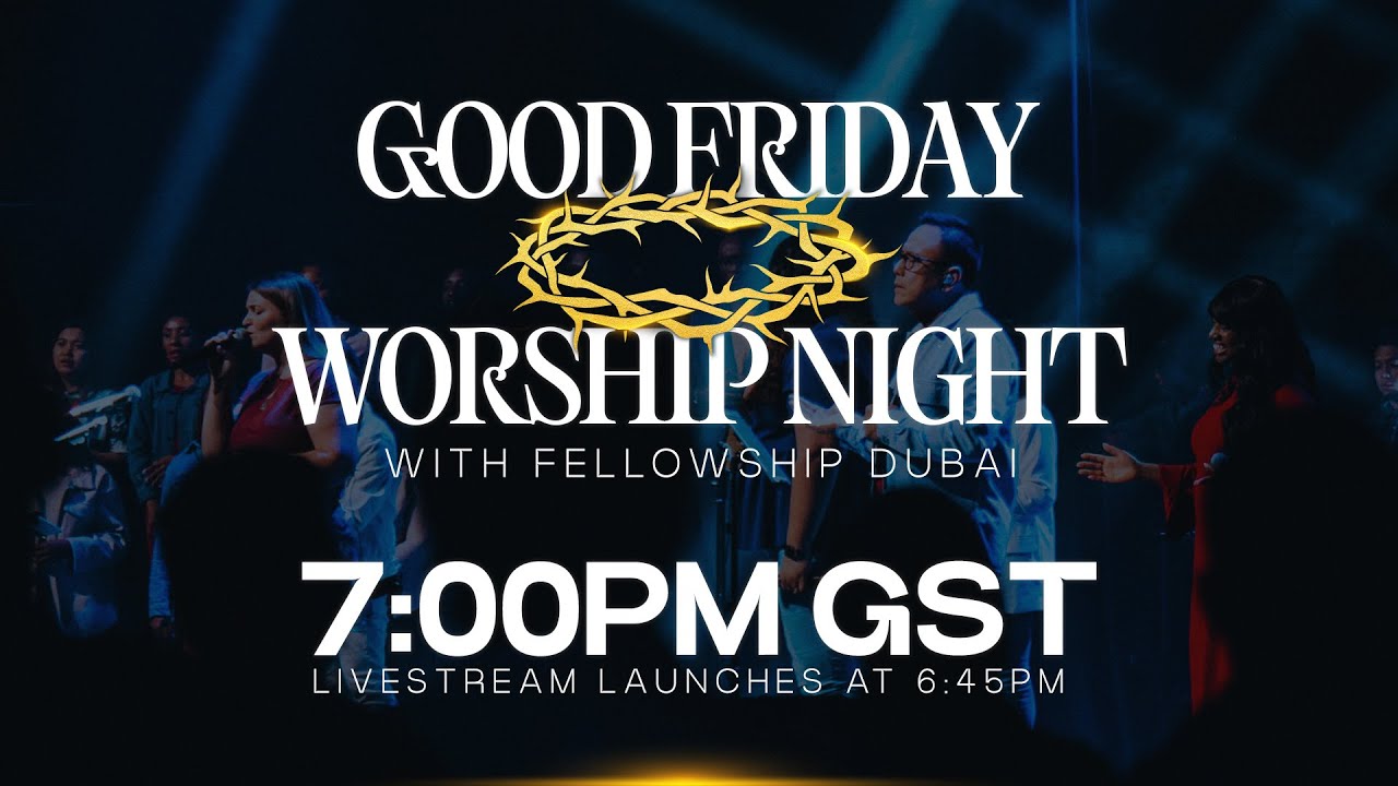 Good Friday with Fellowship Dubai - 29 March 2024 - YouTube