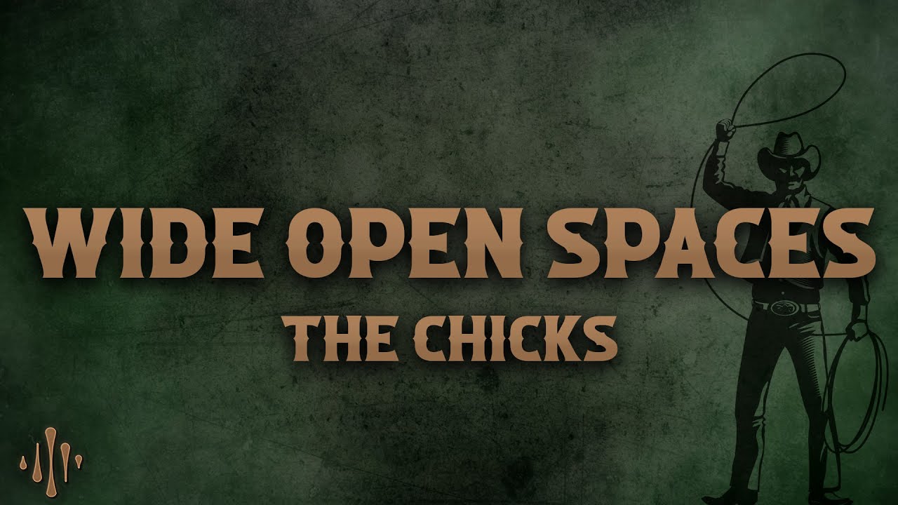 The Chicks - Wide Open Spaces (Lyrics) - YouTube