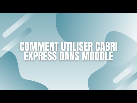 Comment utiliser Cabri Express dans Moodle ? - YouTube