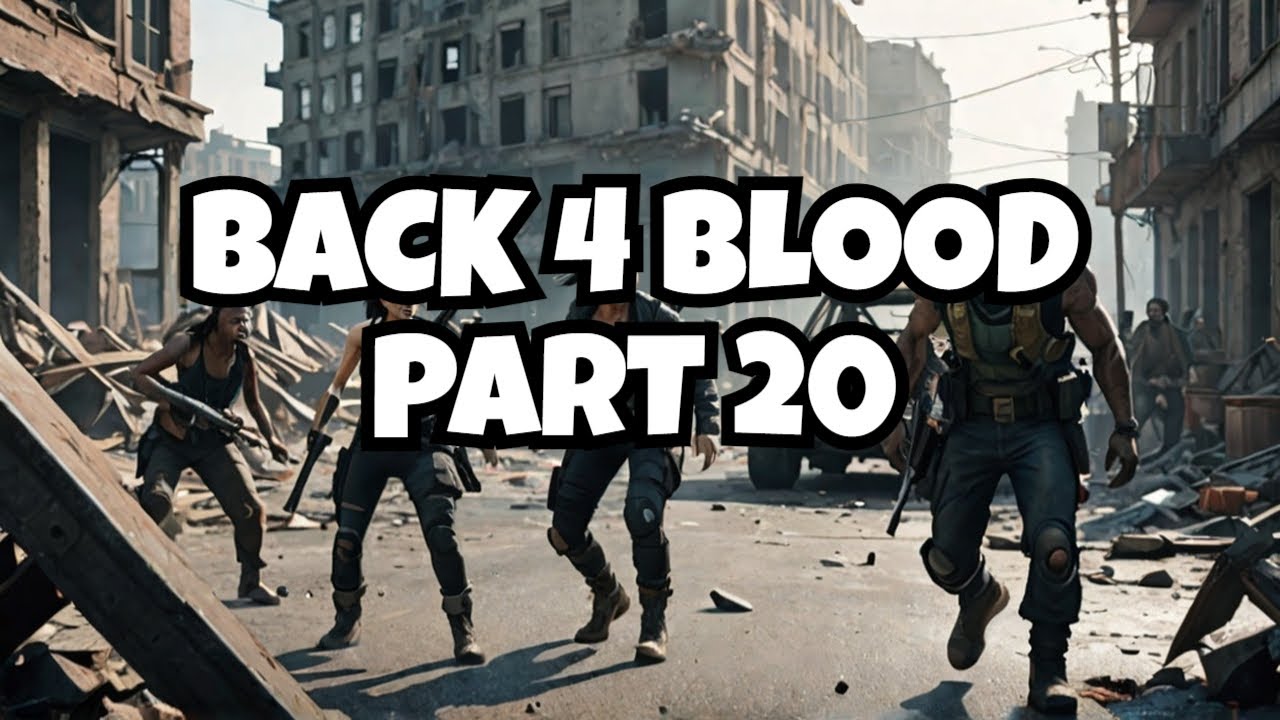 BACK 4 BLOOD - PART 20 MISSION II WALKTHROUGH II FULL GAMEPLAY - YouTube