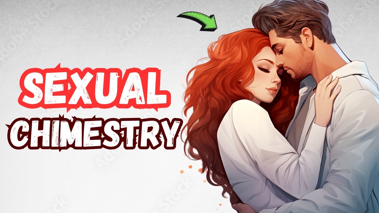 How To Build Sexual Chemistry With Someone Psychology Youtube