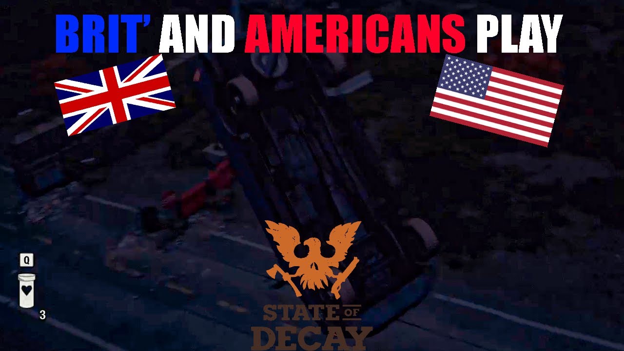 Brit' and Americans Play State of Decay | Funny Moments - YouTube