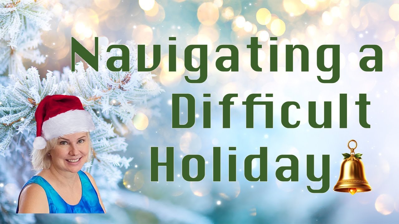Navigating a Difficult Holiday - YouTube