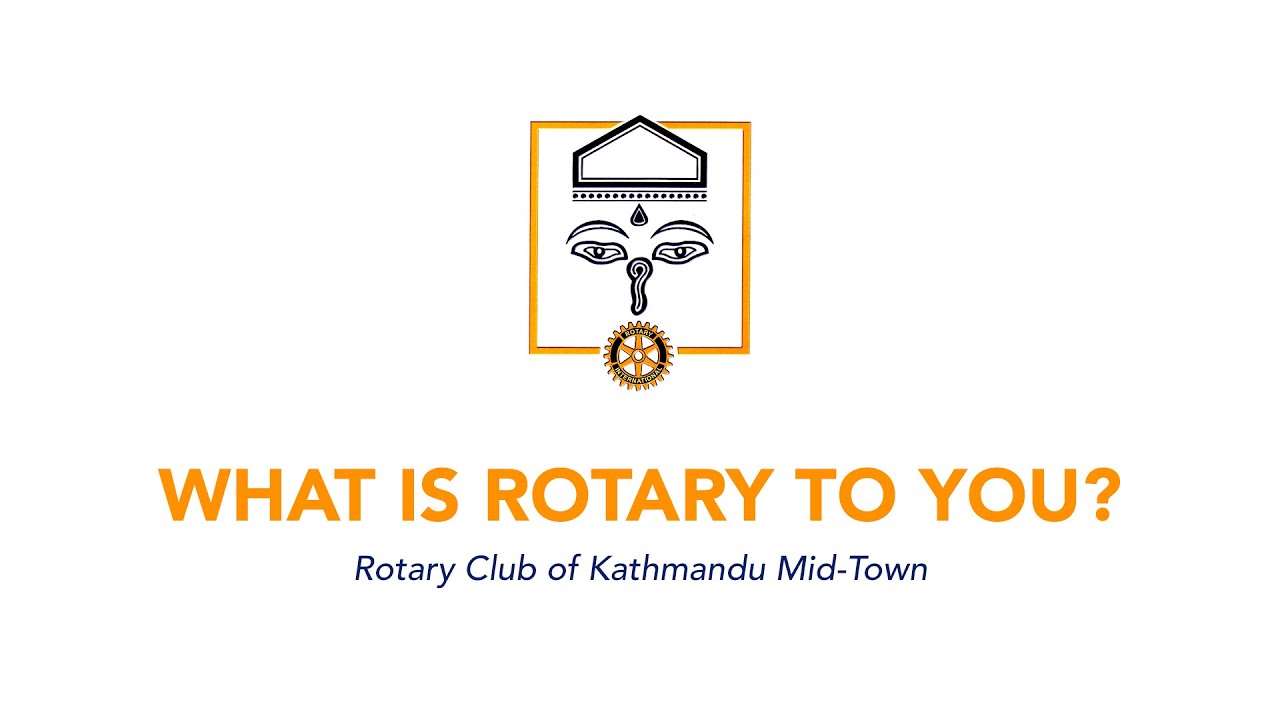 What is Rotary to you | Rotary Club of Kathmandu Mid-town - YouTube