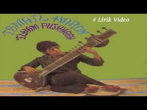 Ismail Haron ~Ilham Pujangga ~Lirik