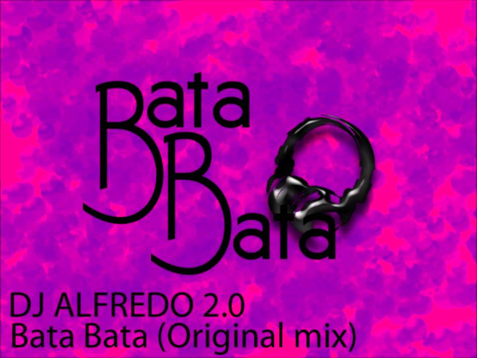 Bata Bata (Original Mix) 2013 Dj Alfredo 2.0 - YouTube