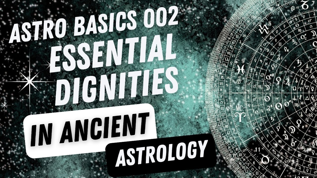 ESSENTIAL DIGNITIES: THEORY & PRACTICE (ASTRO BASICS 002) - YouTube