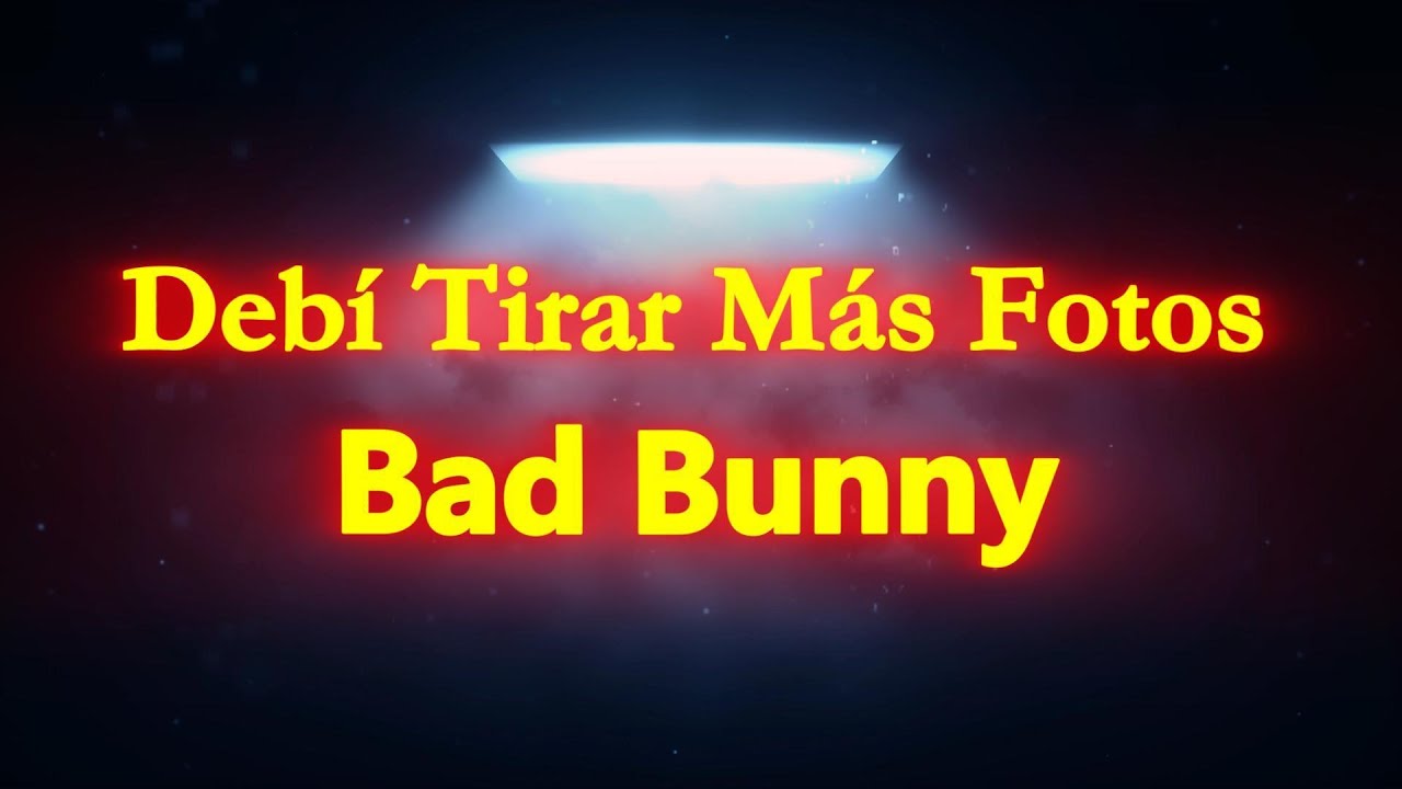 Debí Tirar Más Fotos-Bad Bunny (Letra) DtMF - YouTube
