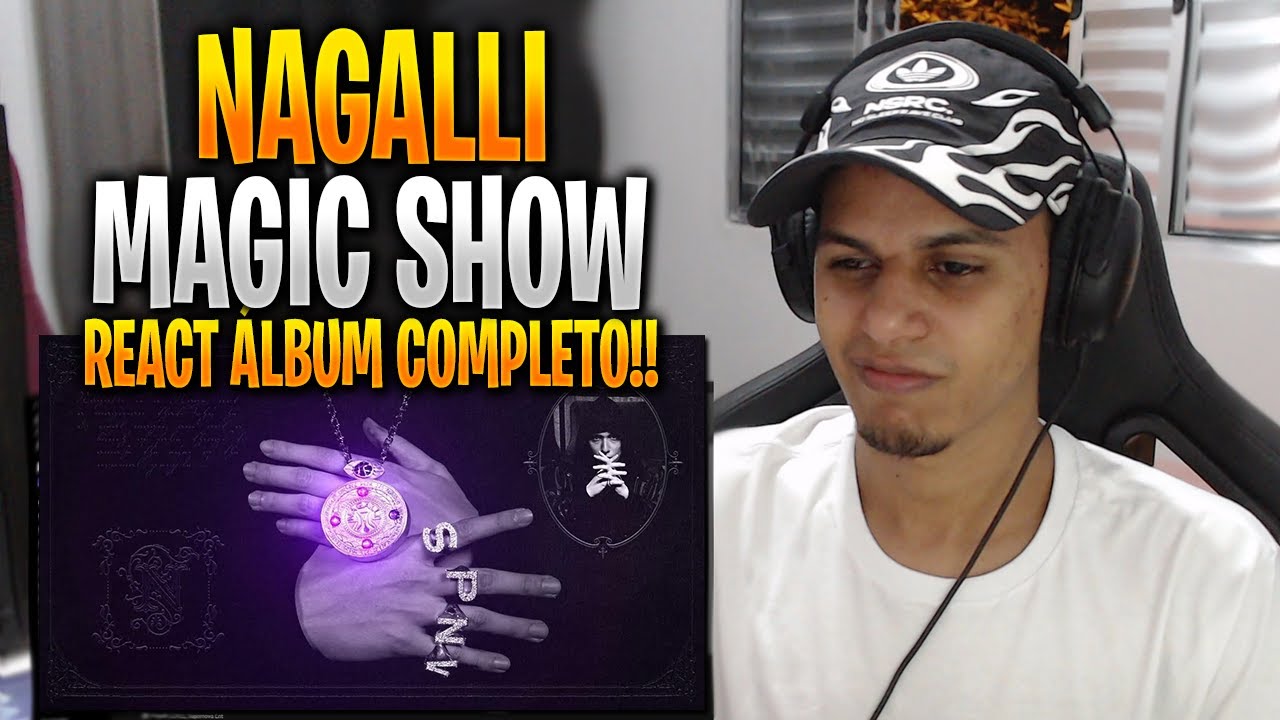 [ REACT ] Nagalli - Magic Show (Álbum Completo) - YouTube