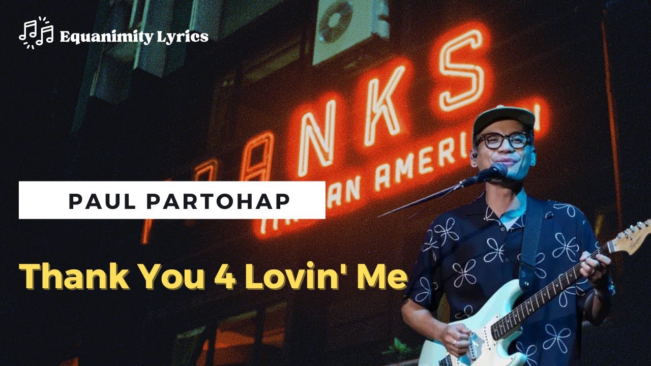 PAUL PARTOHAP - THANK YOU 4 LOVIN’ ME || LYRICS - YouTube