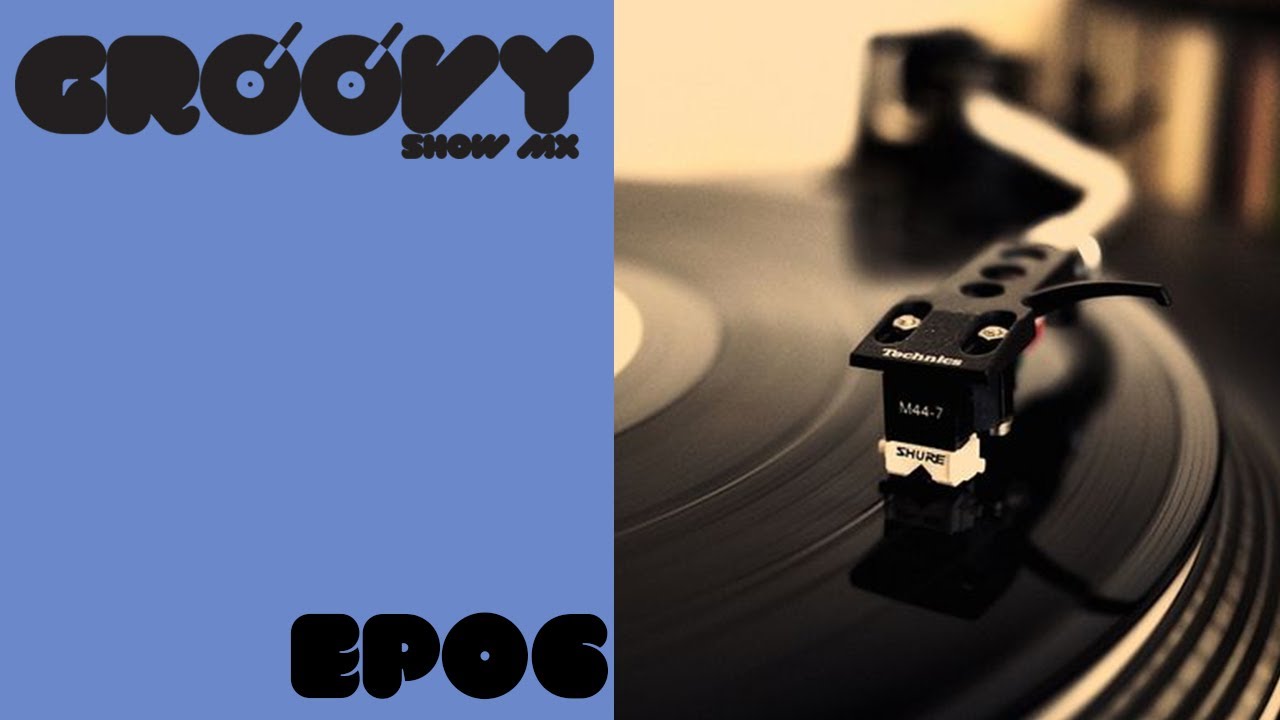 Groovy Show MX - Episodio 06 House Funky & Nu Disco Dj Mix - YouTube