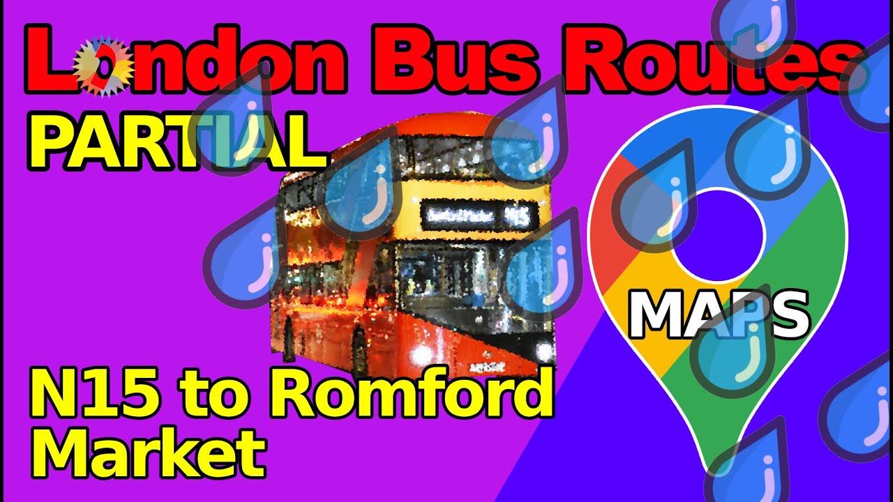 PARTIAL! 🚌RIDE - RAIN! - NIGHT Bus N15 to Romford Market - MAPS ERROR ...