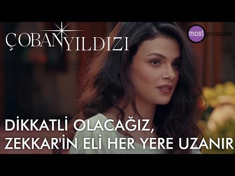Çoban Yıldızı - Dikkatli Olacağız, Zekkar'ın Eli Her Yere Uzanır