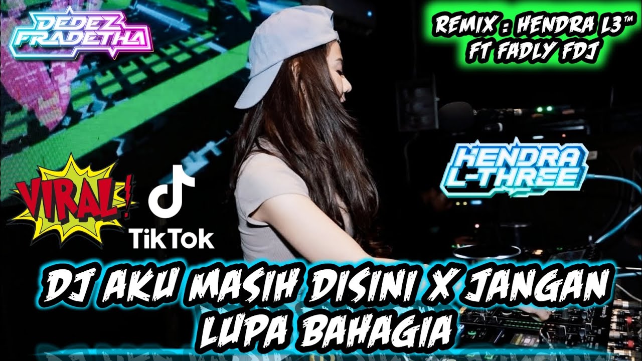 DJ AKU MASIH DISINI X JANGAN LUPA BAHAGIA DB ‼️VIRAL TIKTOK 2025 ...