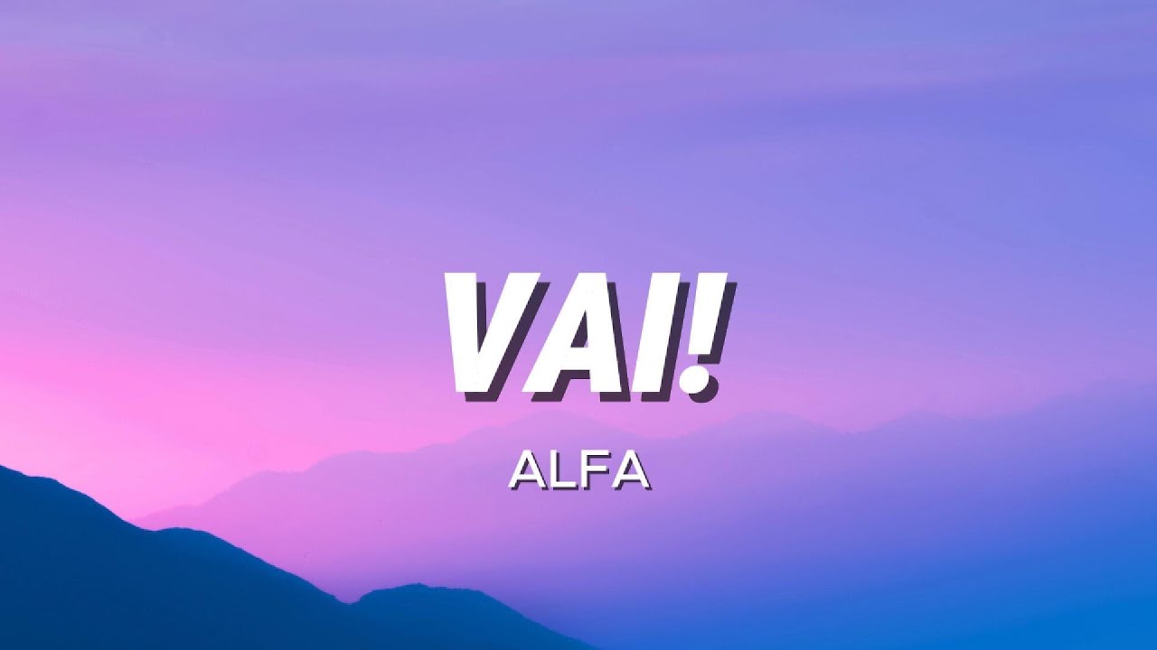 ALFA - Vai! (lyrics/testo) - YouTube